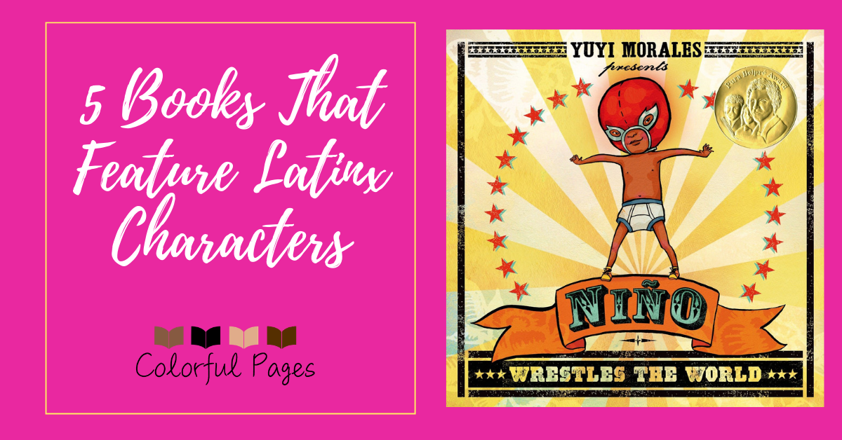 Five Books That Feature Latinx Characters – Colorful Pages