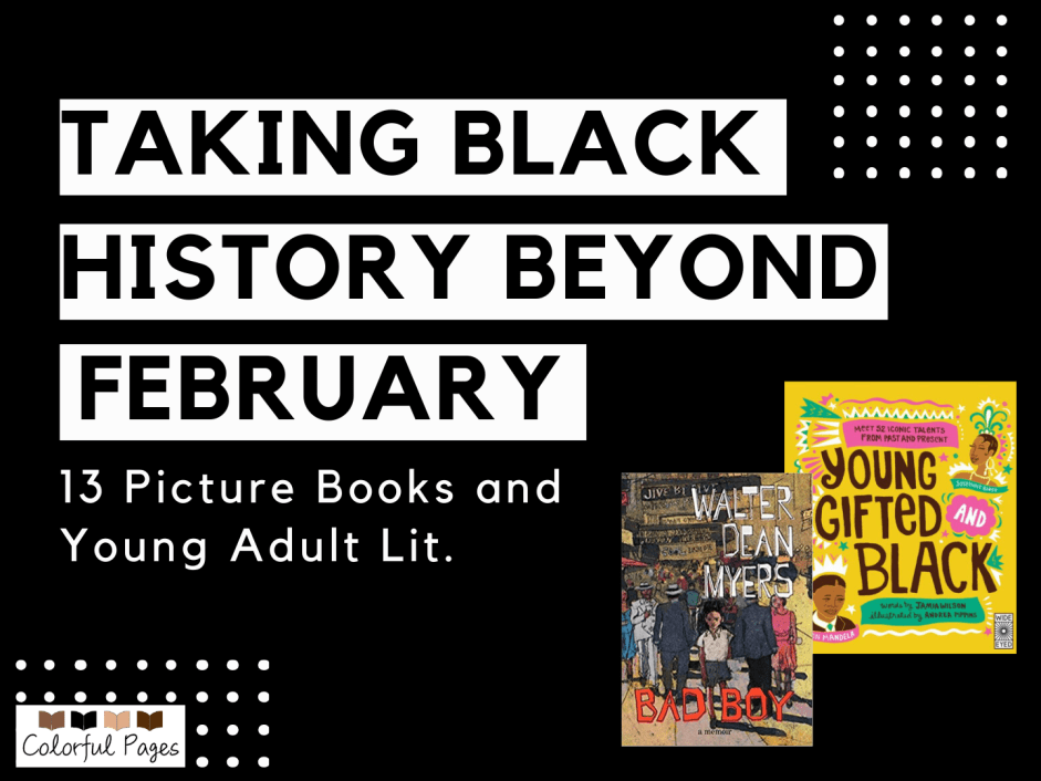 Taking Black History Beyond February: 13 Picture Books and Young Adult ...