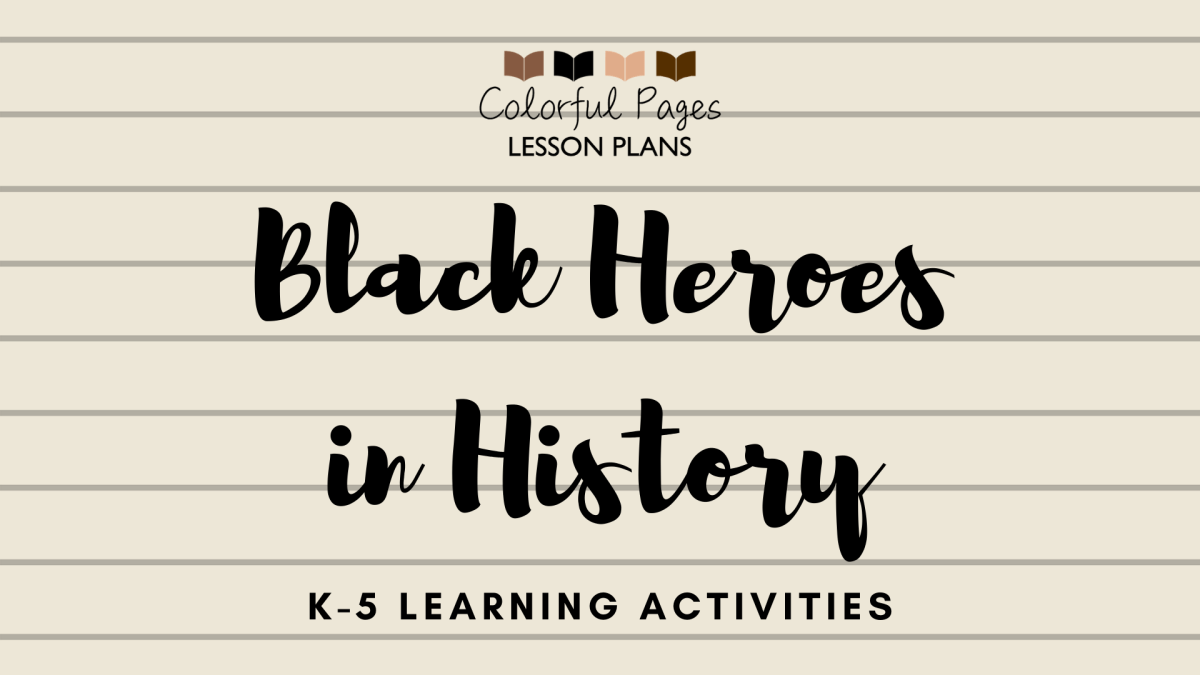 Black Heroes in History: Grades K-5 Learning Activities – Colorful Pages