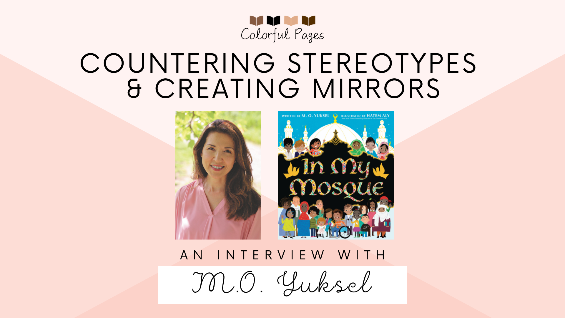 Countering Stereotypes & Creating Mirrors: An Interview with M.O. Yuksel – Colorful Pages